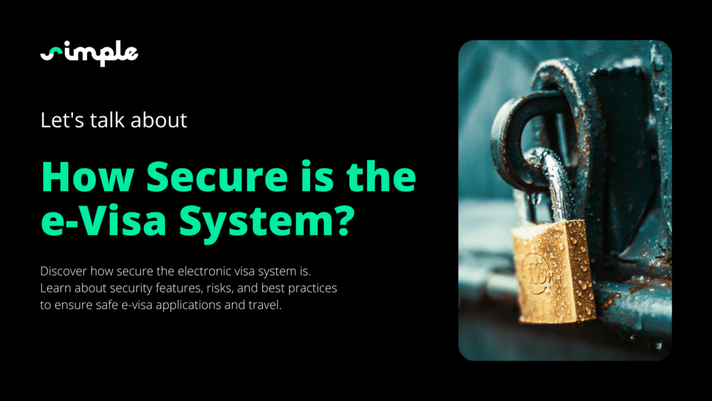 **How Secure is the Electronic Visa System?** - Simple